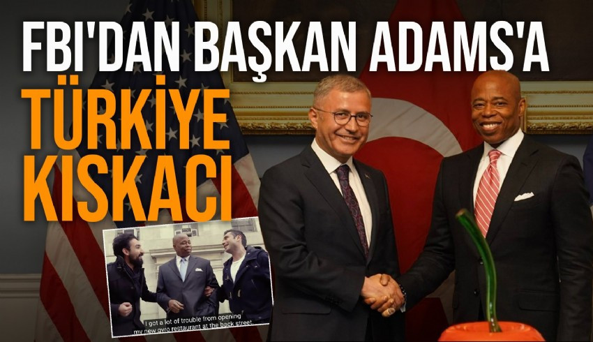 FBI, New York Belediye Başkanı Eric Adams’a seçim kampanyasında Türkler ...
